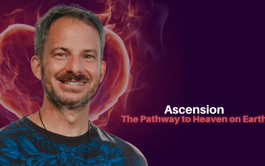377: Jonathan Mozenter - Ascension – The Pathway to Heaven on Earth ...